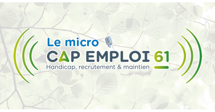 Podcast « Le micro de Cap emploi » - Cap emploi 61
